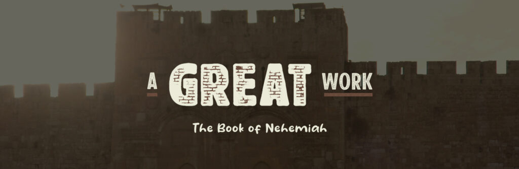 Nehemiah: A Great Work - First Christian Church of Decatur